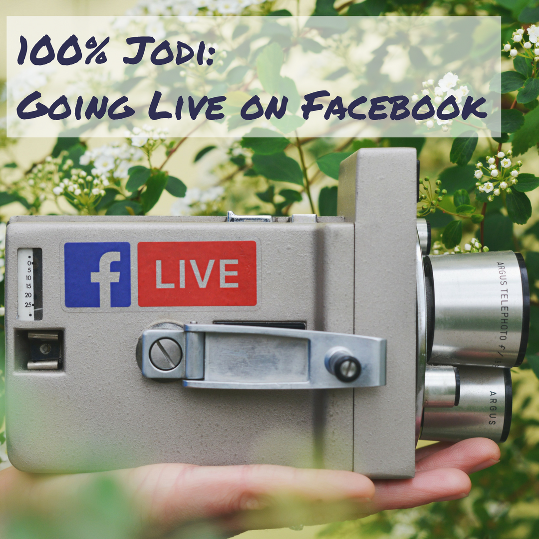 100% Jodi: Going Live on Facebook