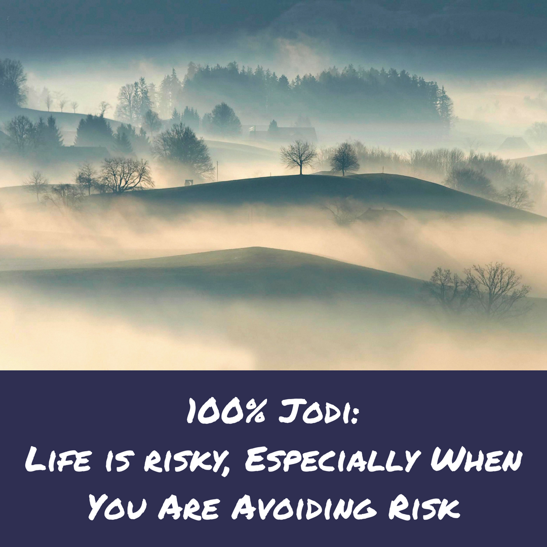 Life is risky, Especially When You Are Avoiding Risk