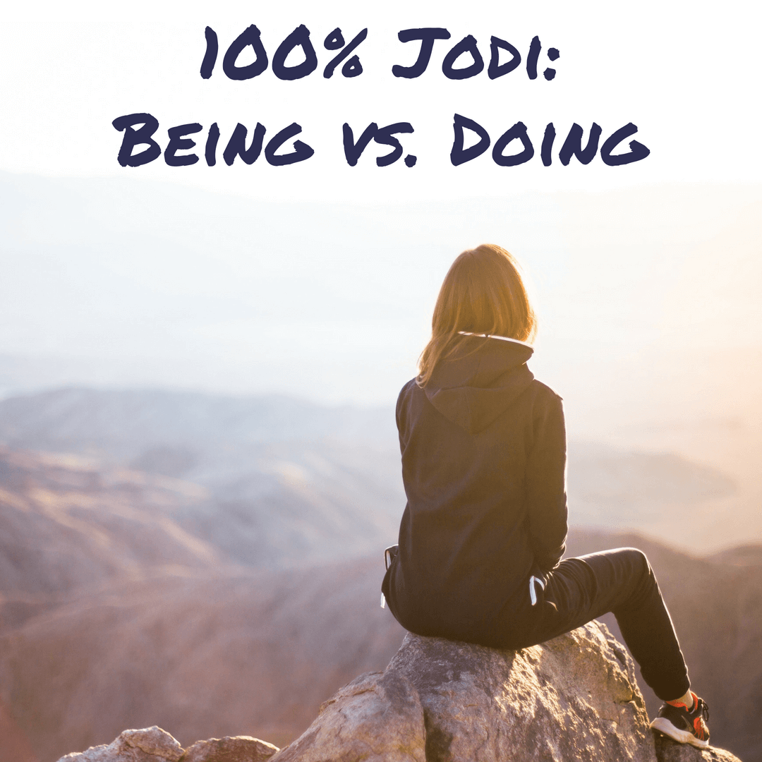 100% Jodi: Being vs Doing | Women Taking the Lead