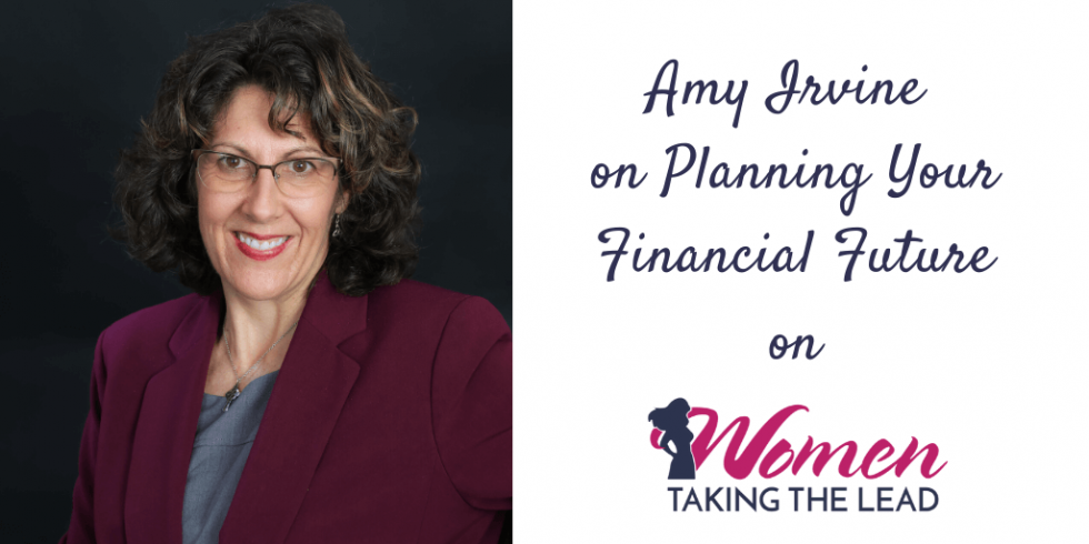 Amy Irvine on Planning Your Financial Future | Women Taking the Lead
